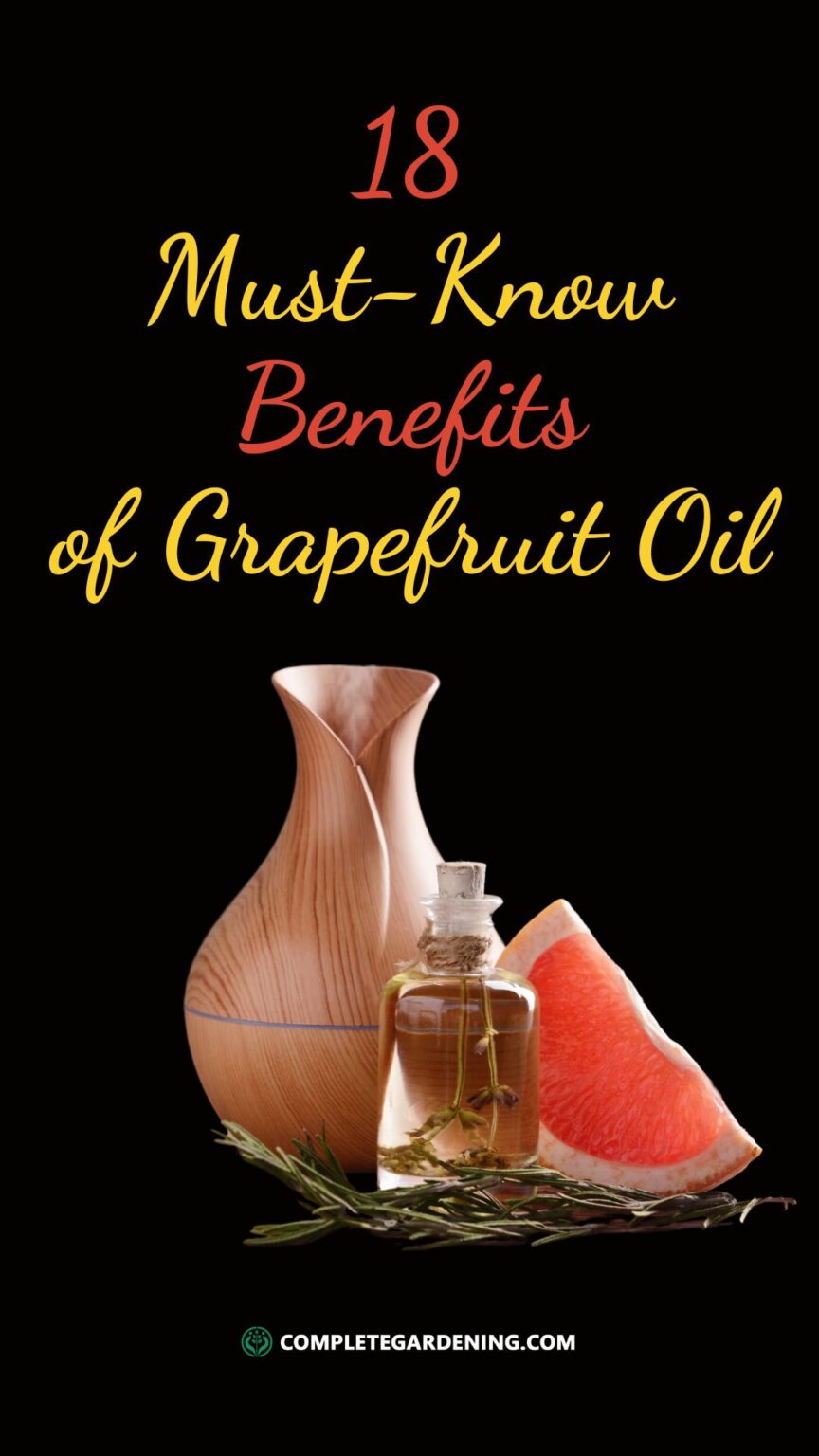 Discover 18 Must-Know Benefits of Grapefruit Oil - Complete Gardening